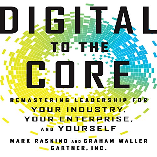 Amazon.com: Digital to the Core: Remastering Leadership for Your ...