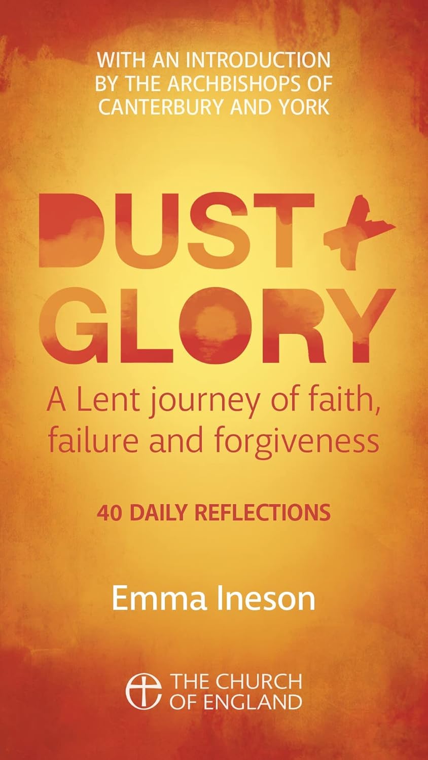Dust and Glory Adult single copy: 40 daily reflections for Lent on ...