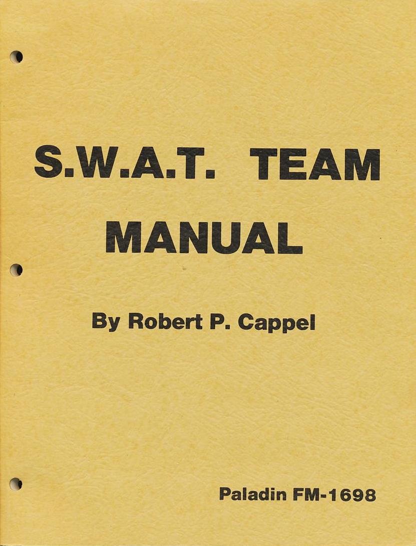 Swat Team Manual: Cappel, Robert P., Myers, Thomas R.: 9780873641692 ...