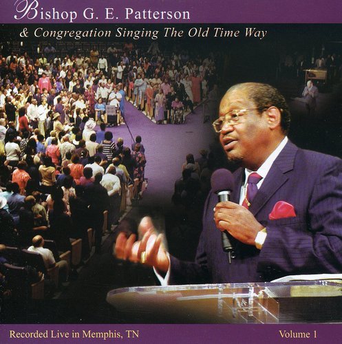 Patterson, Bishop G.E. - Singing the Old Time Way 1 - Amazon.com Music