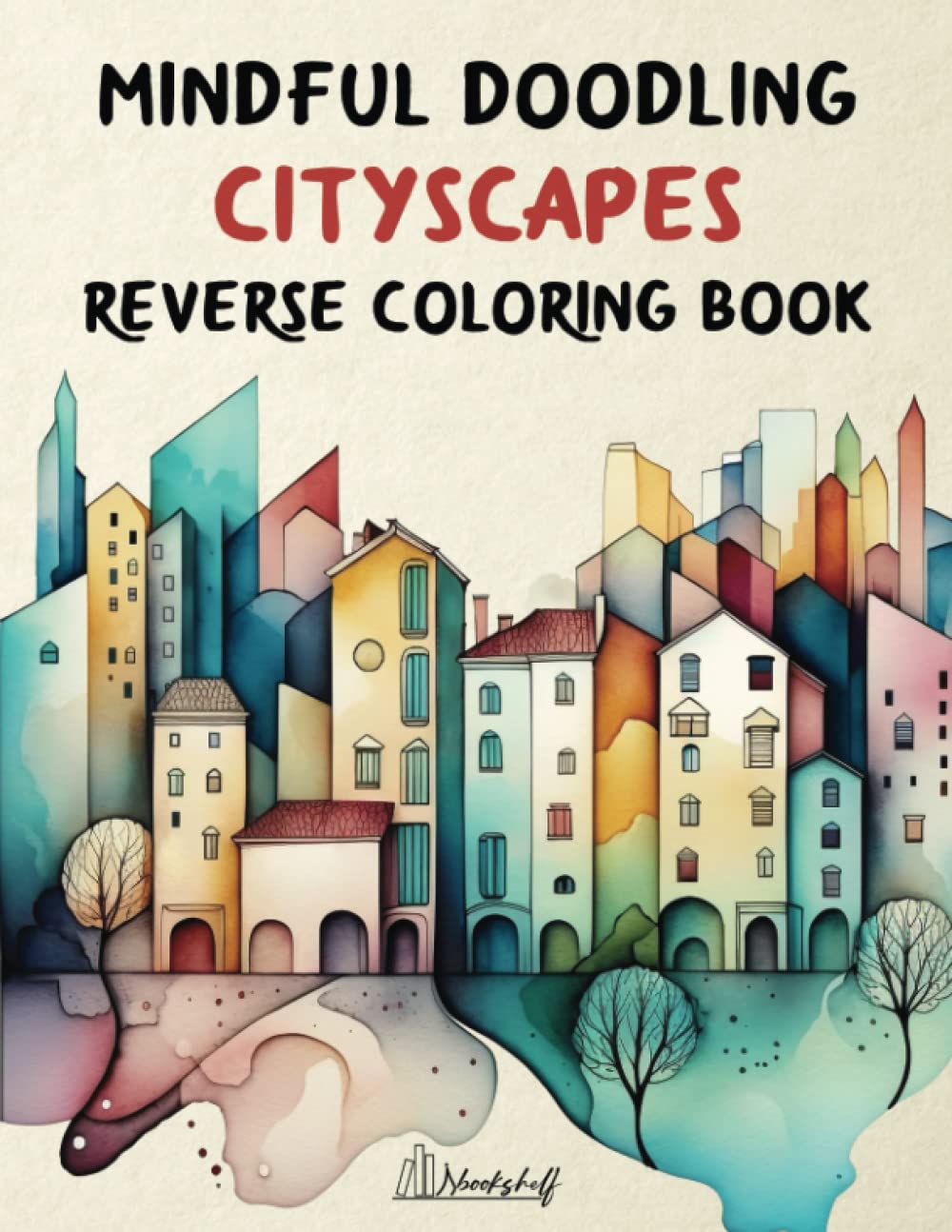 Mindful Doodling Cityscapes Reverse Coloring Book: A City Architecture ...