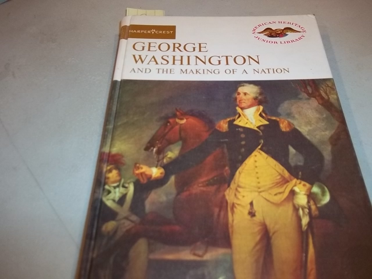 George Washington and the making of a nation, (American heritage junior ...