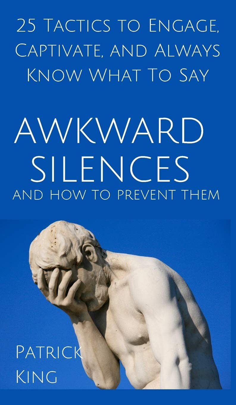 Awkward Silences and How to Prevent Them: 25 Tactics to Engage ...