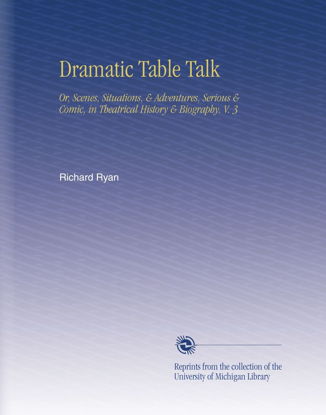 Dramatic Table Talk: Or, Scenes, Situations, & Adventures, Serious ...