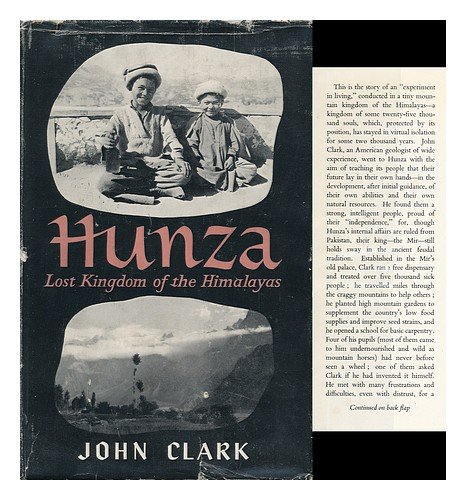 Hunza, Lost Kingdom of the Himalayas: Clark, John: Amazon.com: Books