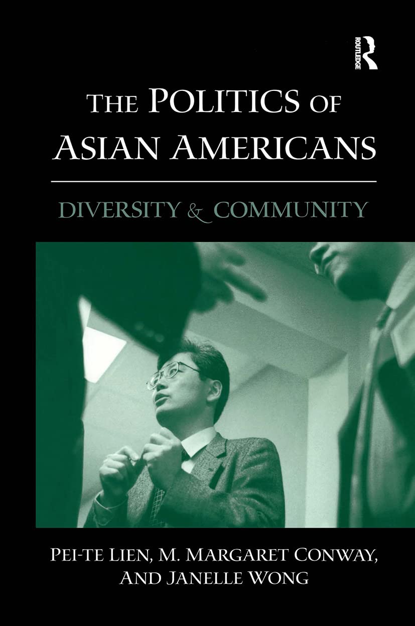 The Politics of Asian Americans: Lien, Pei-te, Conway, M. Margaret ...