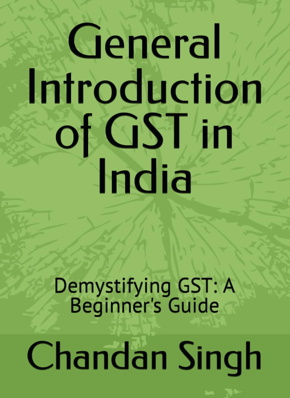 General Introduction of GST in India: Demystifying GST: A Beginner's ...