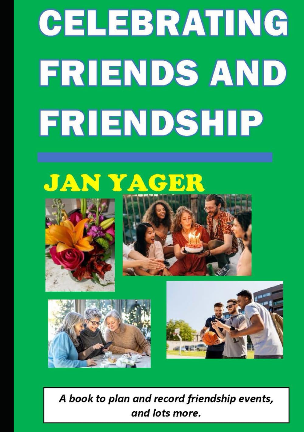 Celebrating Friends and Friendship: Yager, Jan: 9781938998645: Amazon ...