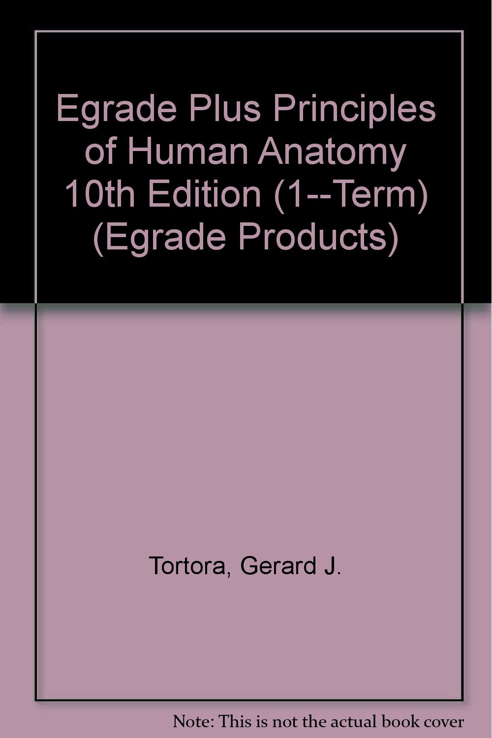 egrade Plus Principles of Human Anatomy 10th Edition (1-Term) (eGrade ...