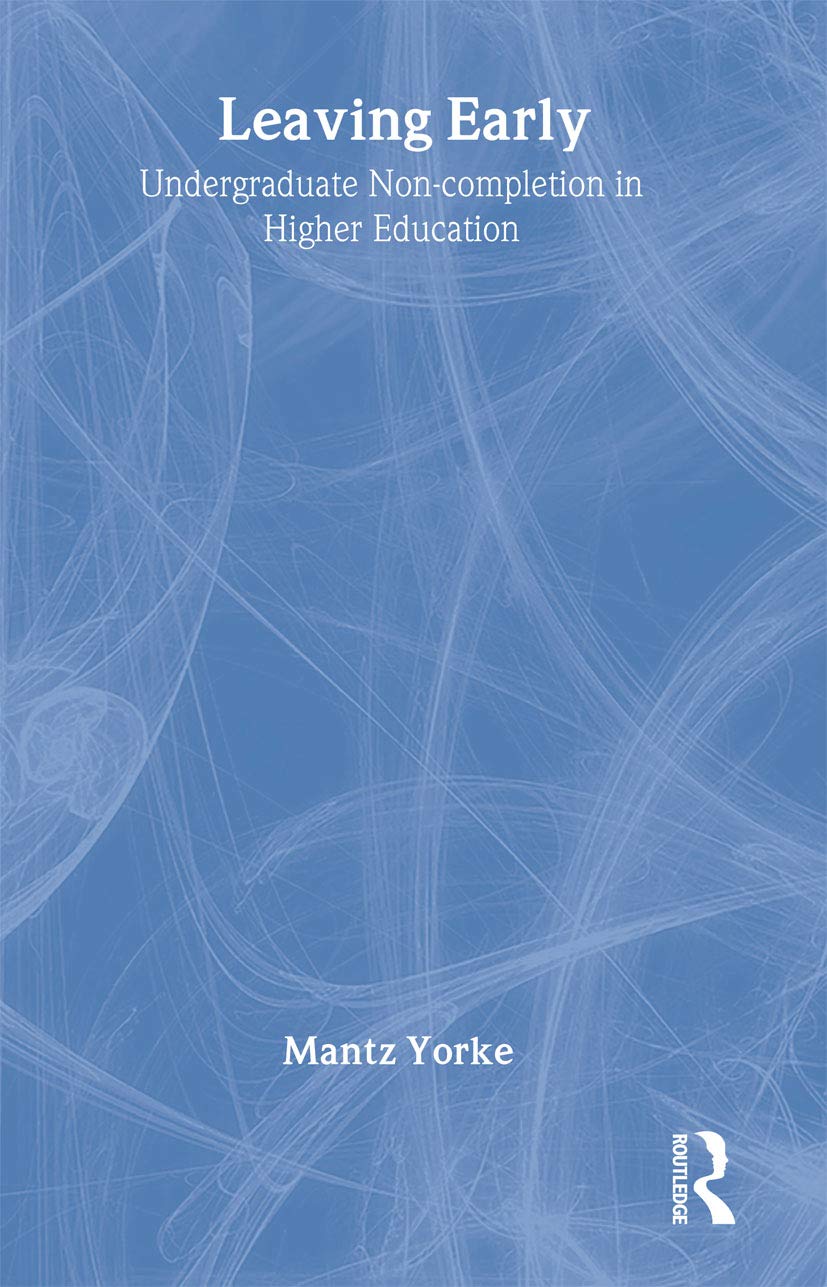 Leaving Early: Undergraduate Non-completion in Higher Education: Yorke ...