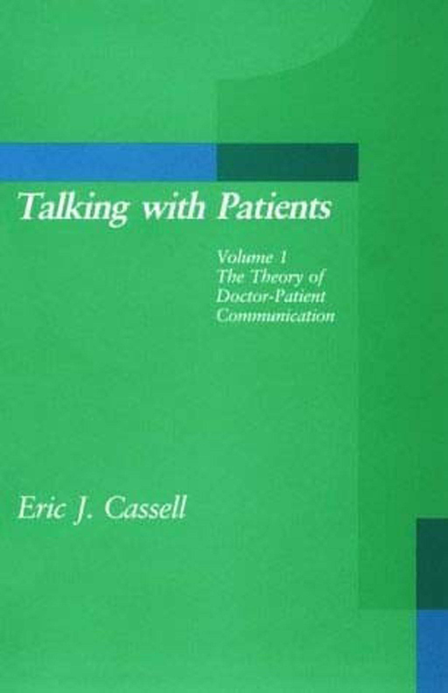 Talking with Patients, Vol. 1: The Theory of Doctor-Patient ...