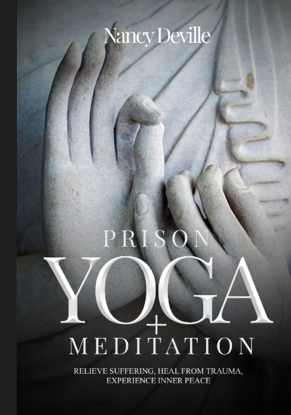 Prison Yoga + Meditation: Relieve Suffering, Heal From Trauma ...