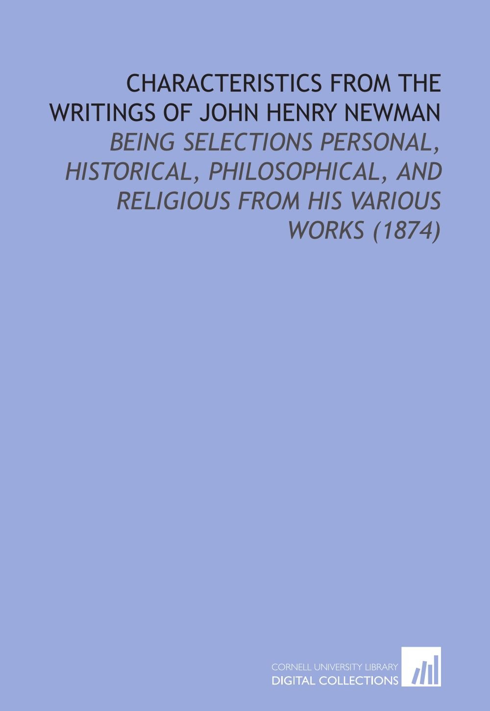 Characteristics From the Writings of John Henry Newman: Being ...
