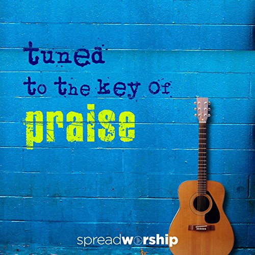 Amazon.com: Tuned to the Key of Praise : Spread Worship: Digital Music
