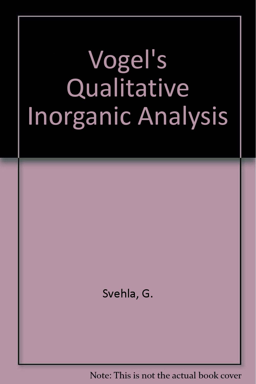 Vogel's Qualitative Inorganic Analysis: Arthur Israel Vogel ...