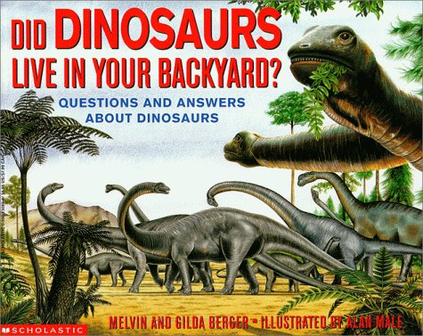 Did Dinosaurs Live in Your Backyard (Scholastic Question and Answer ...