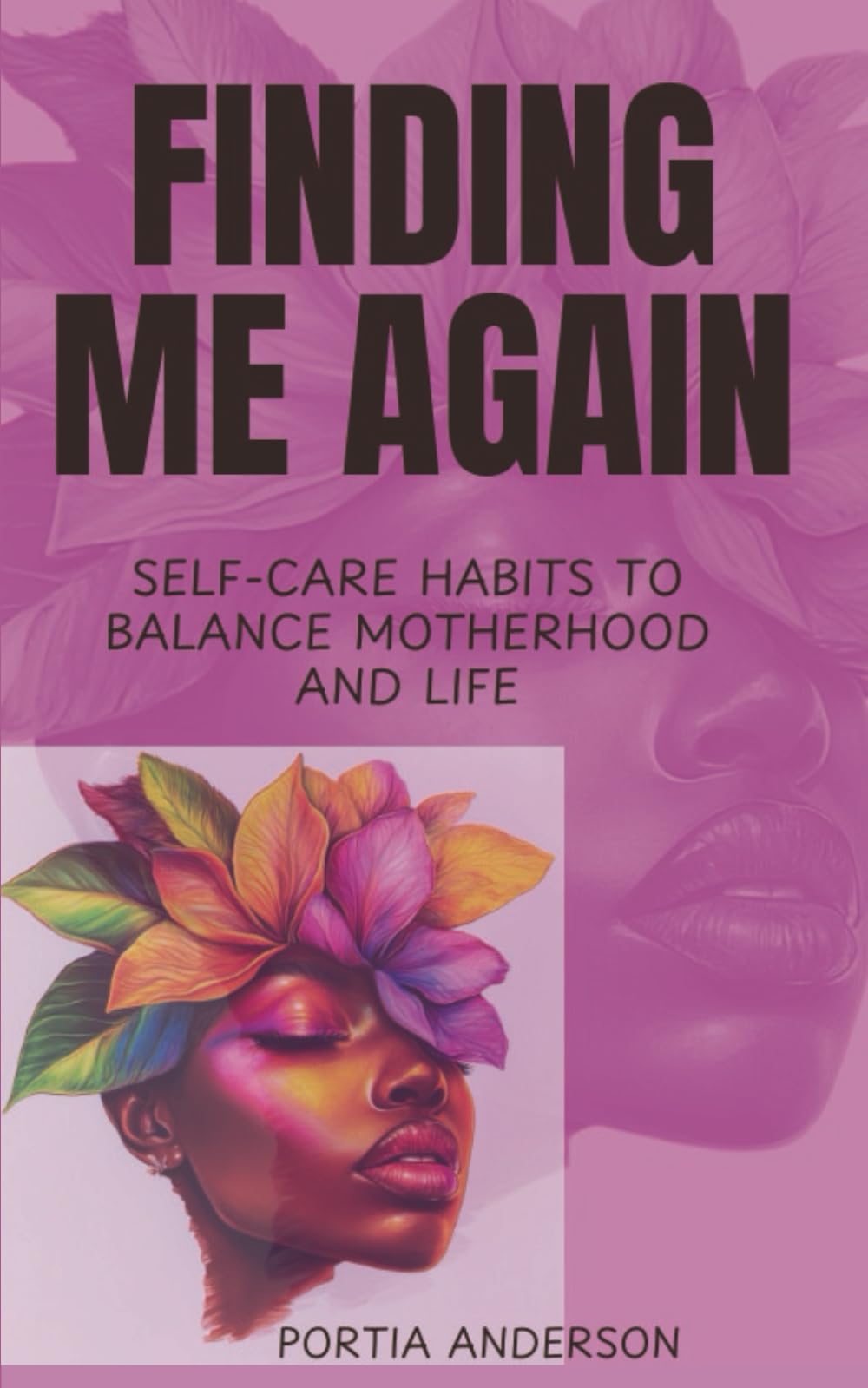 Finding Me Again: Self-Care Habits to Balance Motherhood and Life ...
