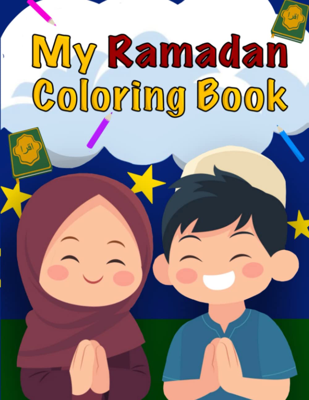 My Ramadan Coloring Book: A Fun Activity Book For Kids Made By Kids (My ...