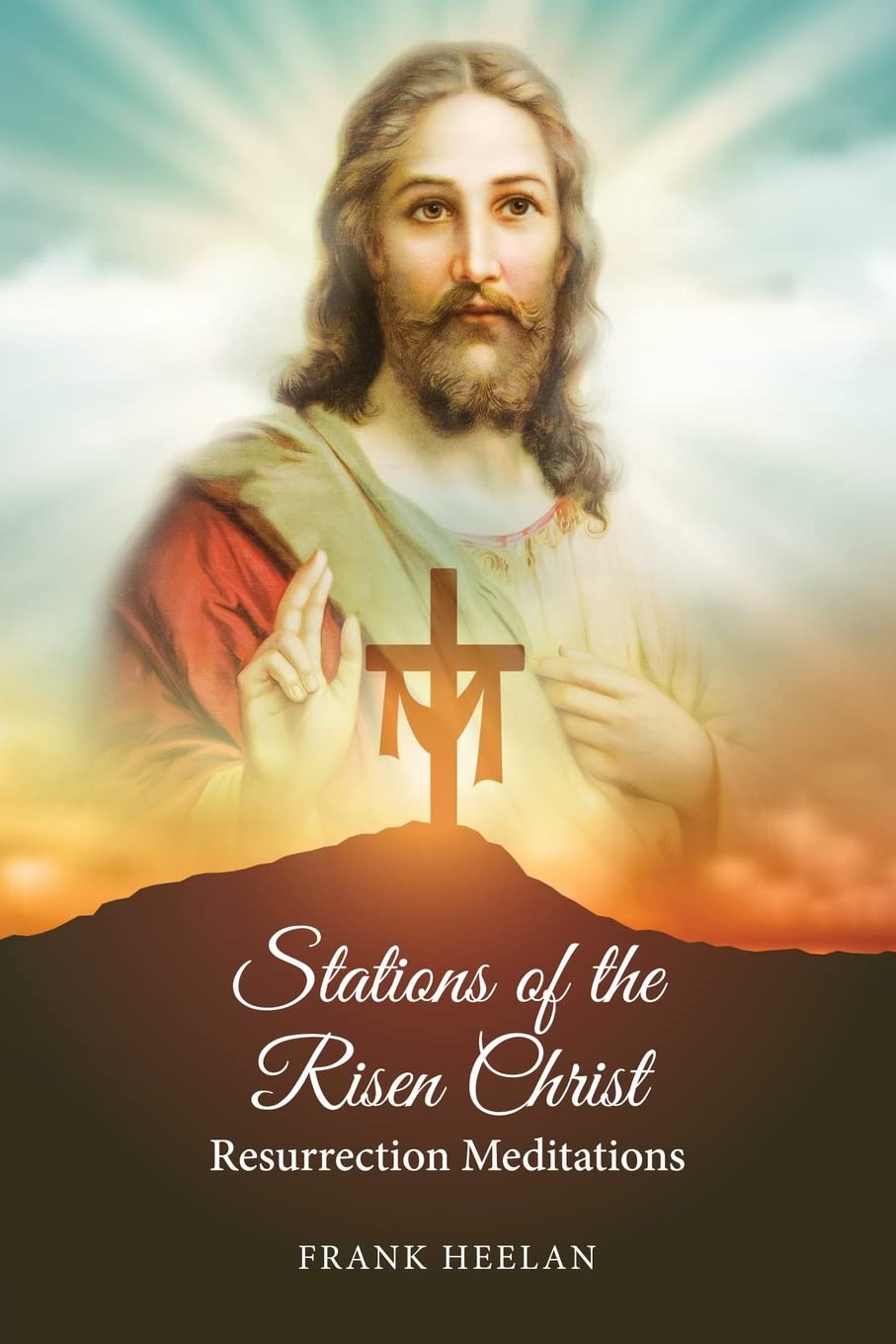 Stations of the Risen Christ: Resurrection Meditations: Heelan, Frank ...