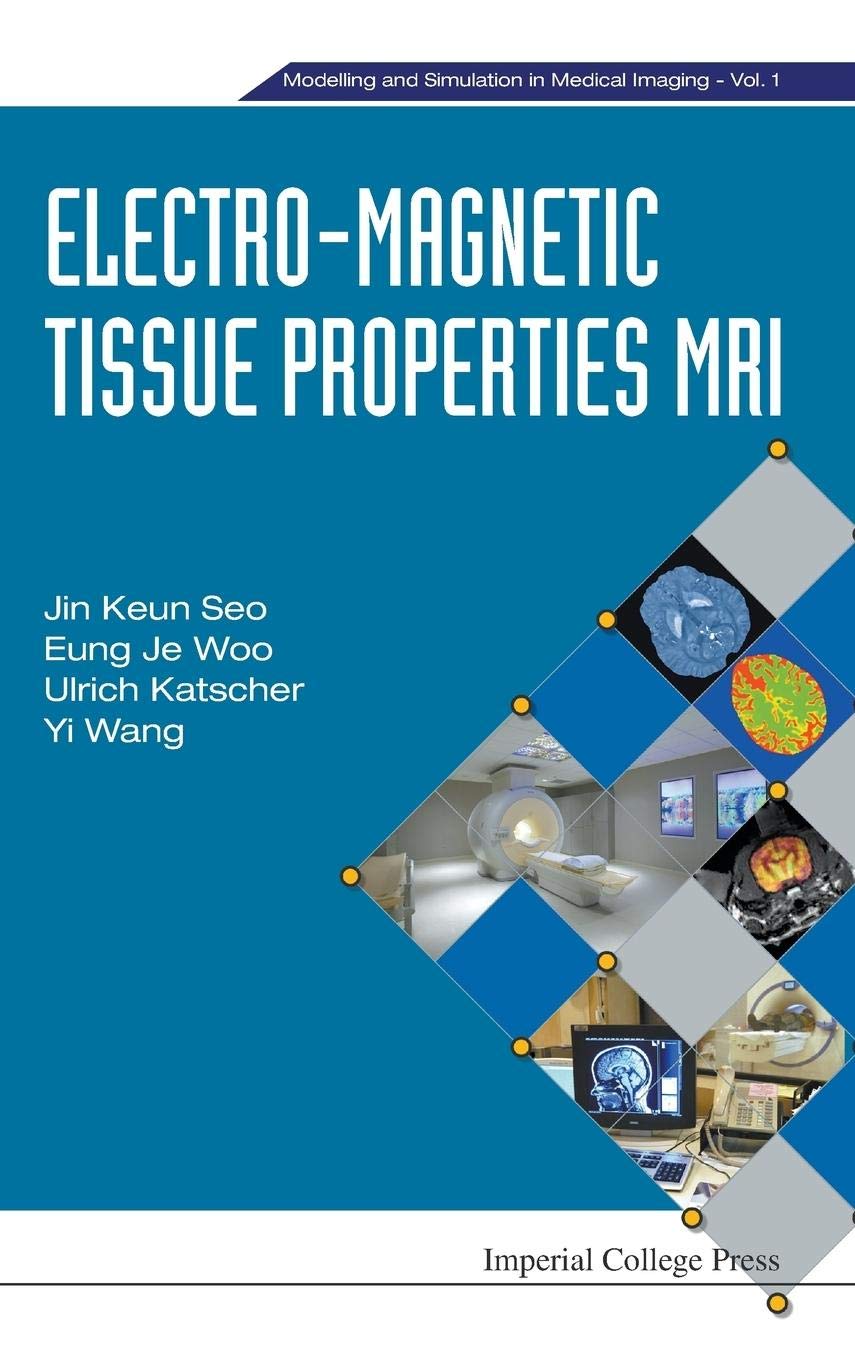ELECTRO-MAGNETIC TISSUE PROPERTIES MRI (Modelling and Simulation in ...