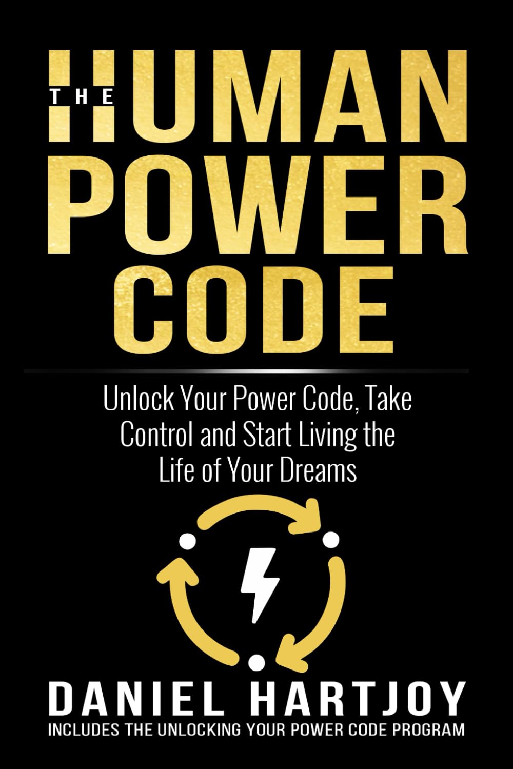 The Human Power Code: Unlock Your Human Power Code, Take Control and ...