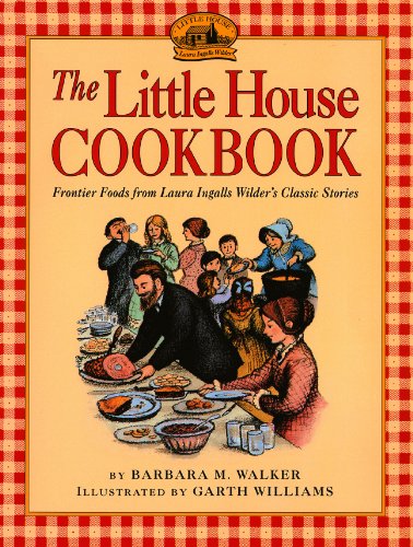 The Little House Cookbook : Frontier Foods from Laura Ingalls Wilder's ...