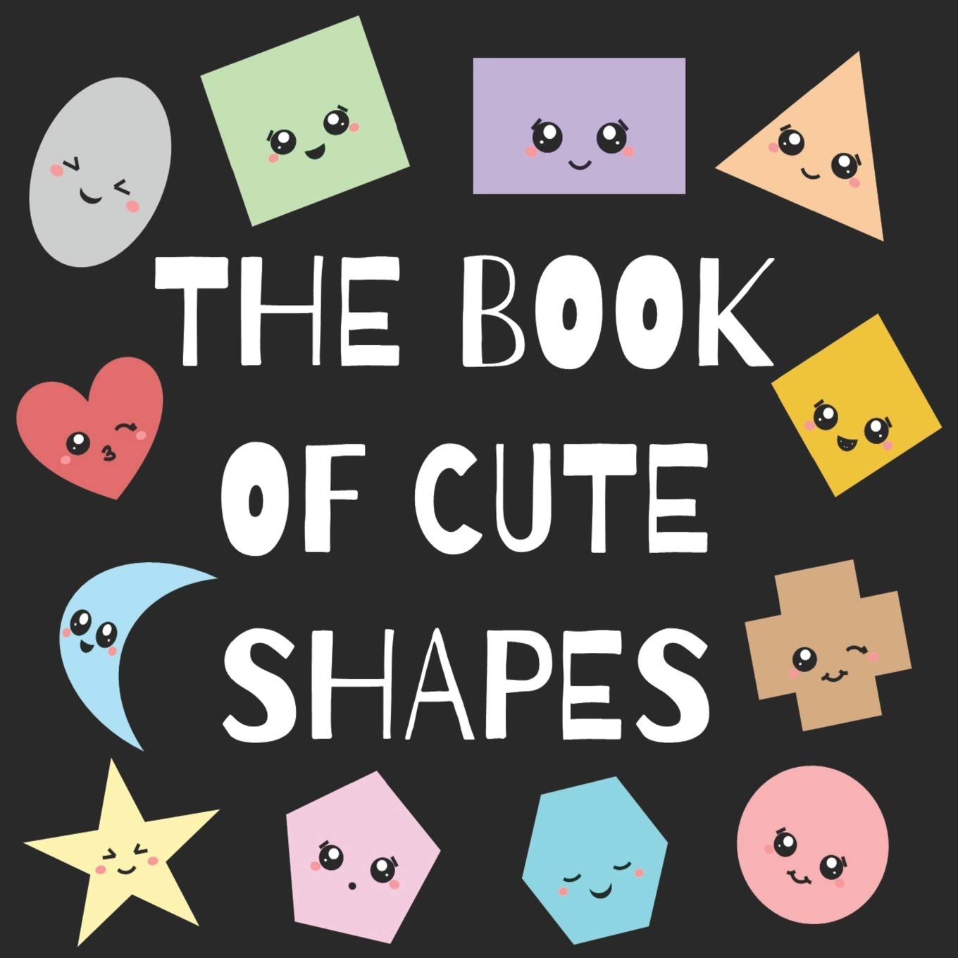 The Book of Cute Shapes: A book about shapes for infants, toddlers and ...