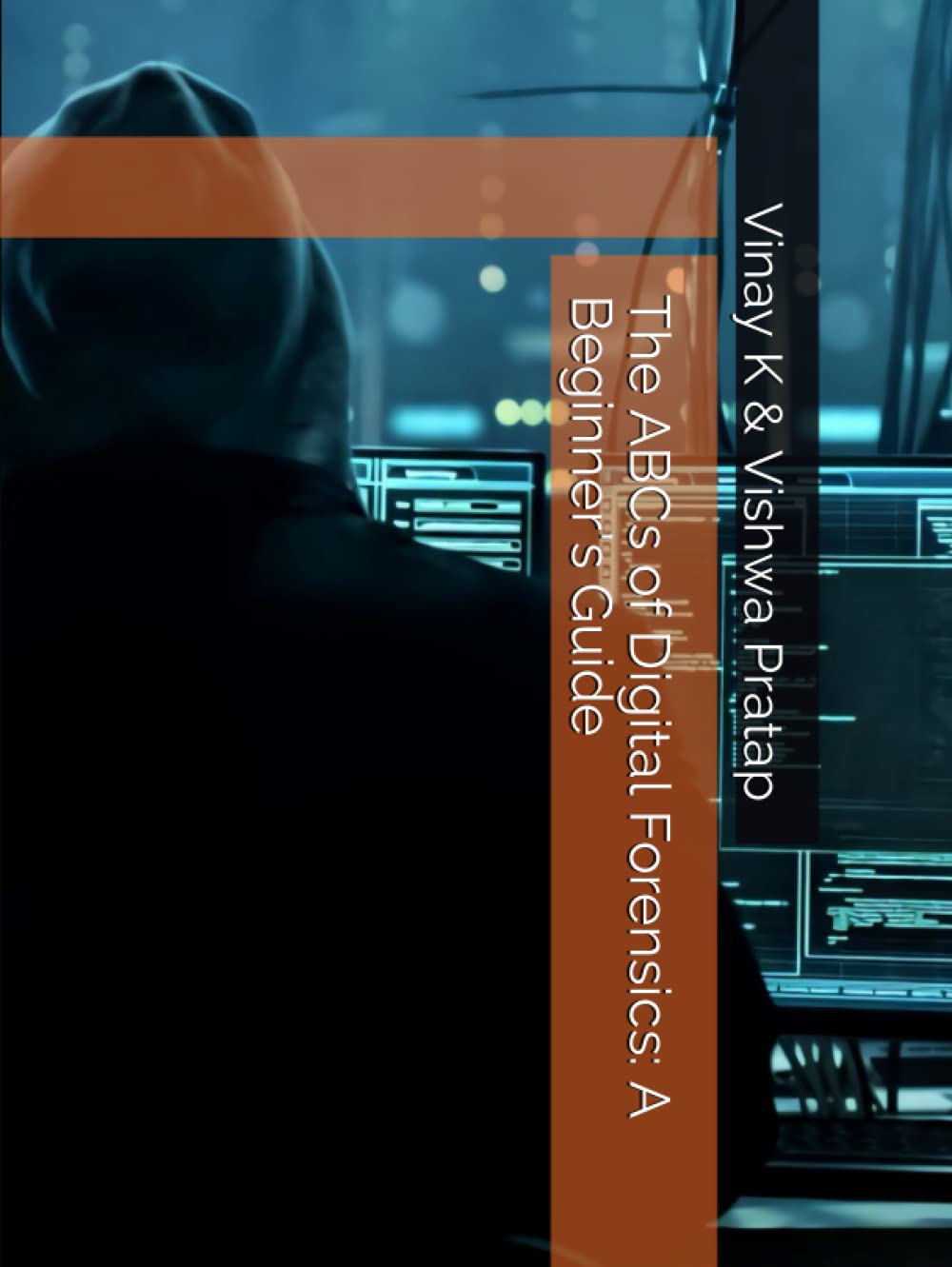 The ABCs of Digital Forensics: A Beginner's Guide: K, Vinay, Pratap, Vishwa: 9798386996260 ...