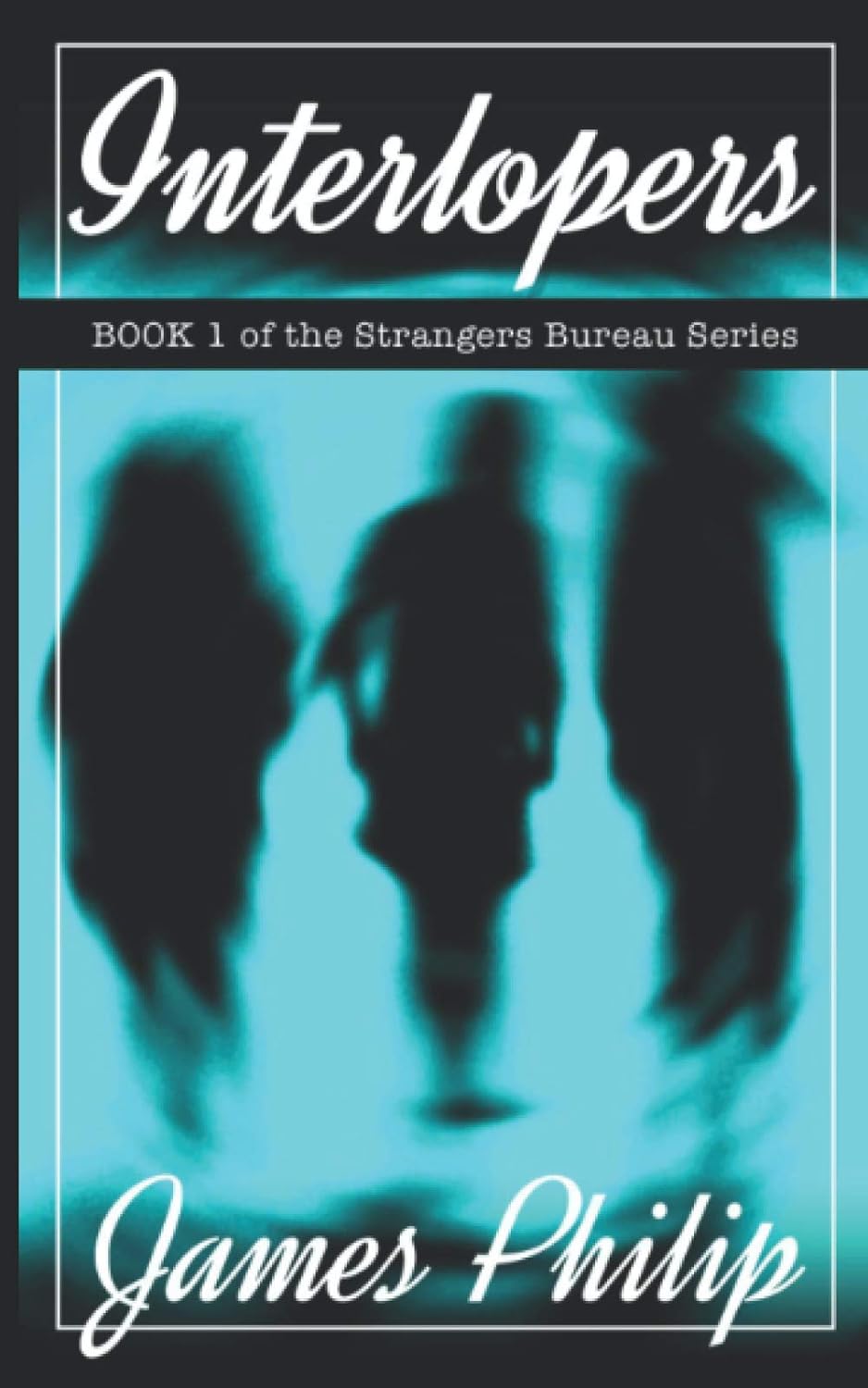 Interlopers (The Strangers Bureau): Philip, James: 9781519061898 ...