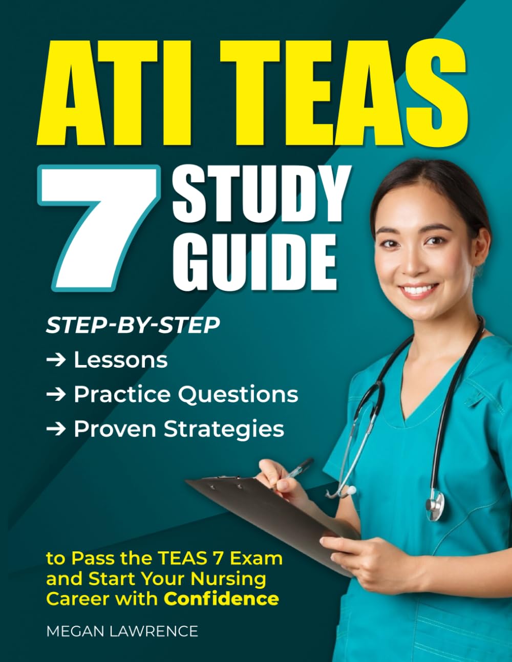 ATI TEAS 7 STUDY GUIDE: Step-by-Step Lessons, Practice Questions, and ...