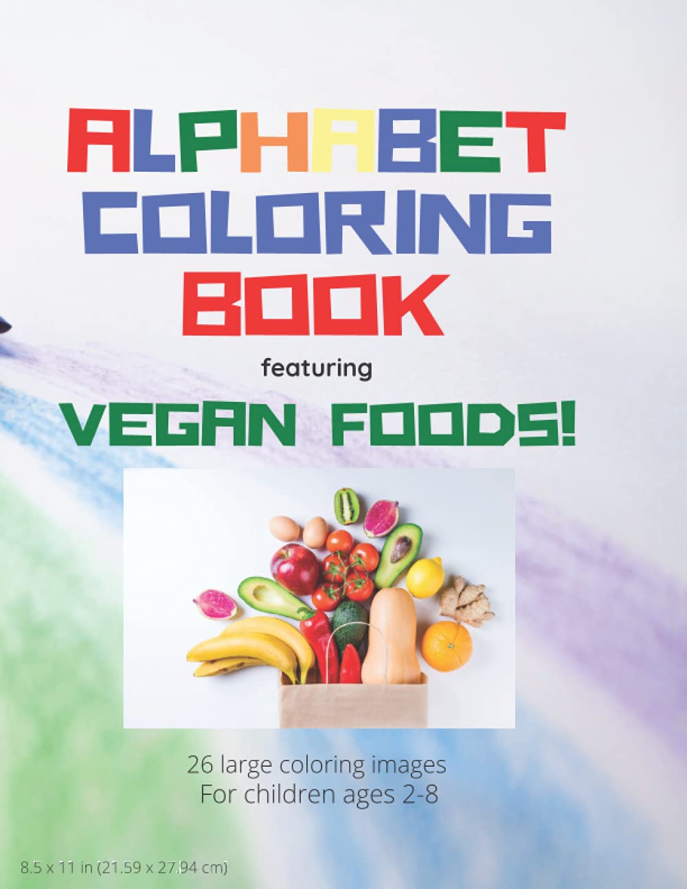 Buy Alphabet Coloring Book featuring Vegan Foods!: For Children Ages 2 ...