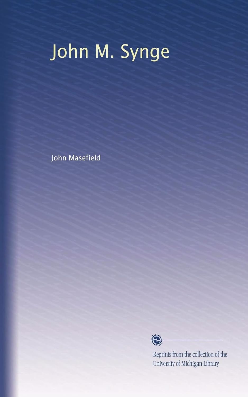 John M. Synge: Masefield, John: Amazon.com: Books