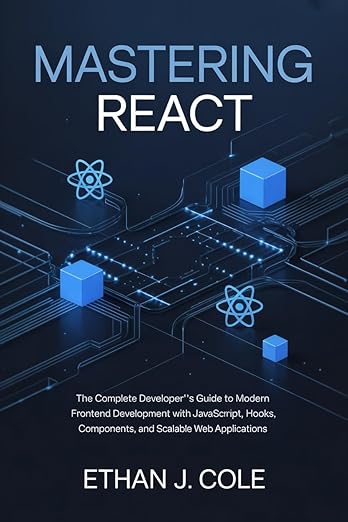 Mastering React: The Complete Developer’s Guide to Modern Frontend ...