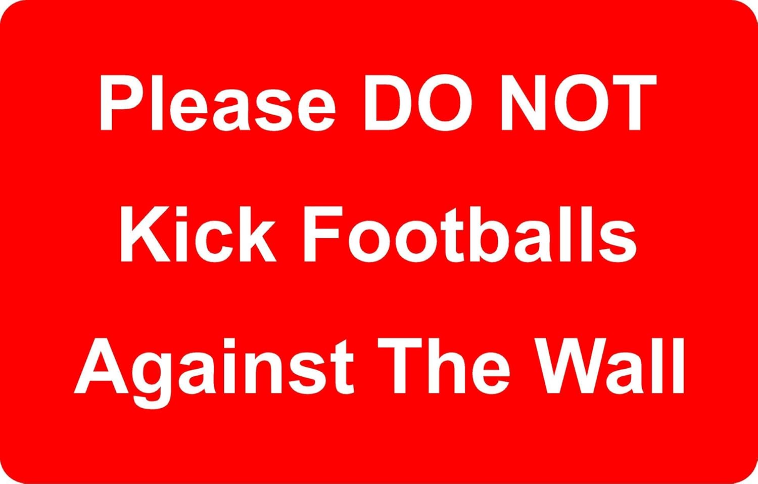 Please DO NOT Kick Footballs Against The Wall Correx Safety Sign 300mm ...