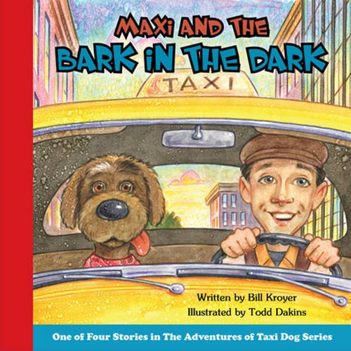 Maxi and the Bark in the Dark (Maxi the Taxi Dog): Kroyer, Bill, Dakins ...