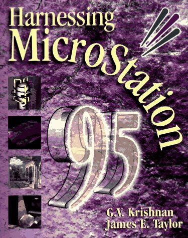 Harnessing Microstation 95: G.V. Krishnan, James E. Taylor ...