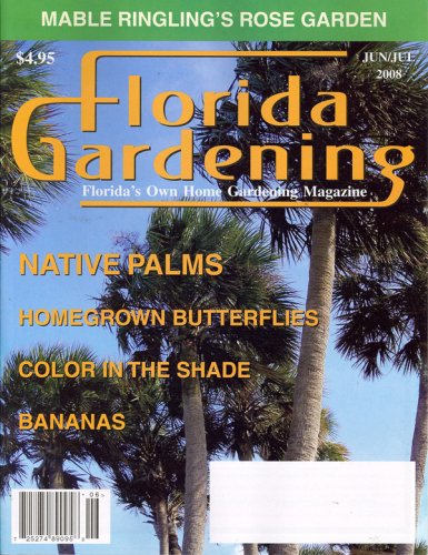 Florida Gardening, June/July 2008 Issue: Editors of FLORIDA GARDENING ...