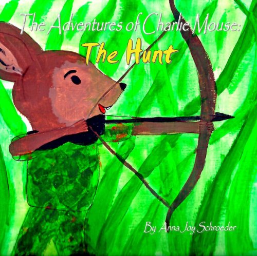 The Adventures of Charlie Mouse: The Hunt - Kindle edition by Schroeder ...