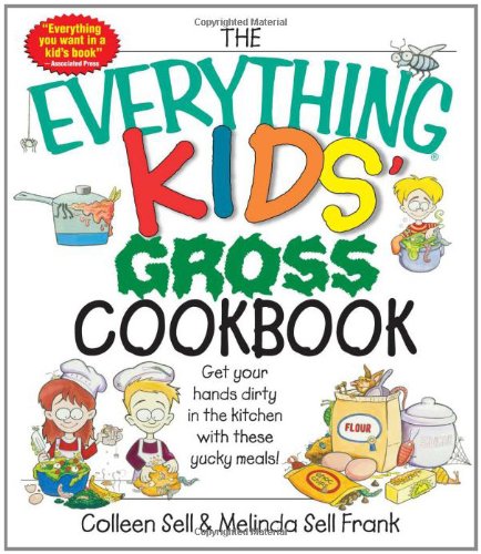 Amazon.com: The Everything Kids' Gross Cookbook: Get Your Hands Dirty ...