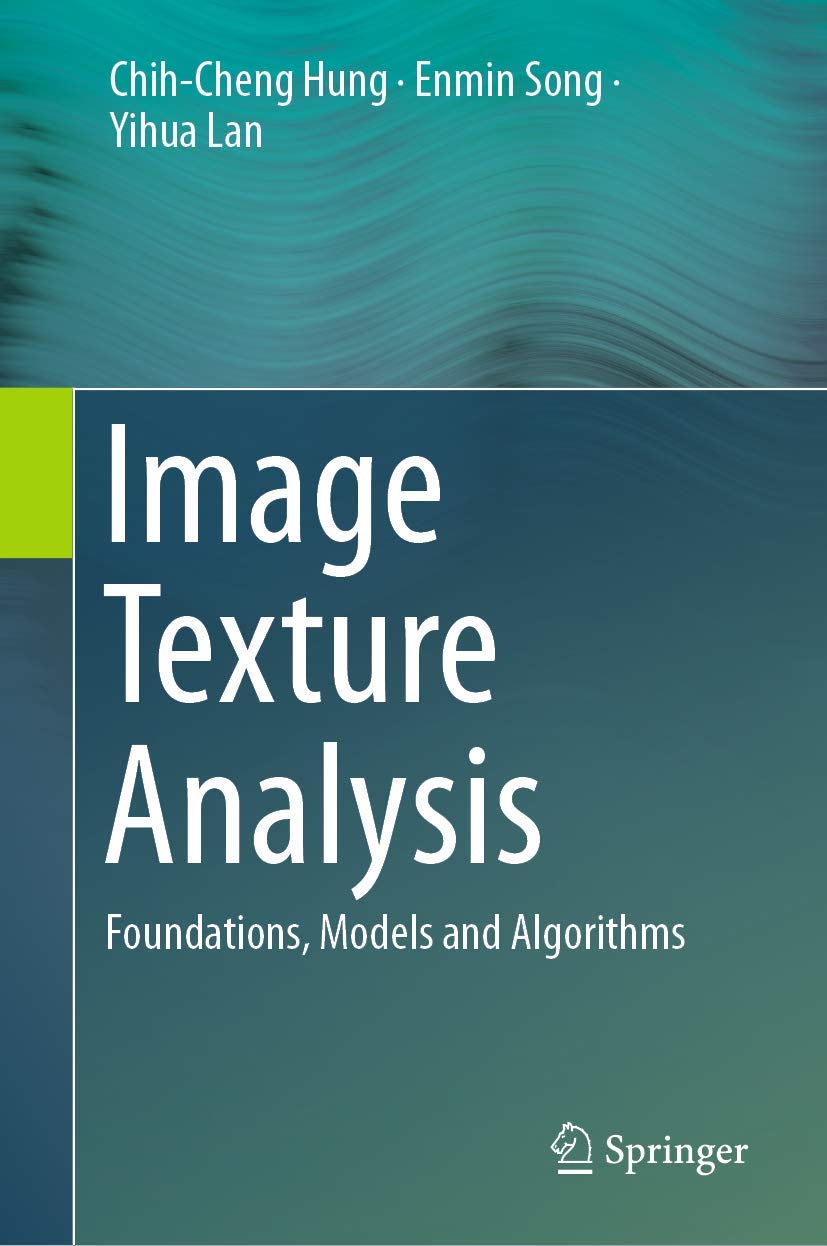 Image Texture Analysis: Foundations, Models and Algorithms: Hung, Chih ...