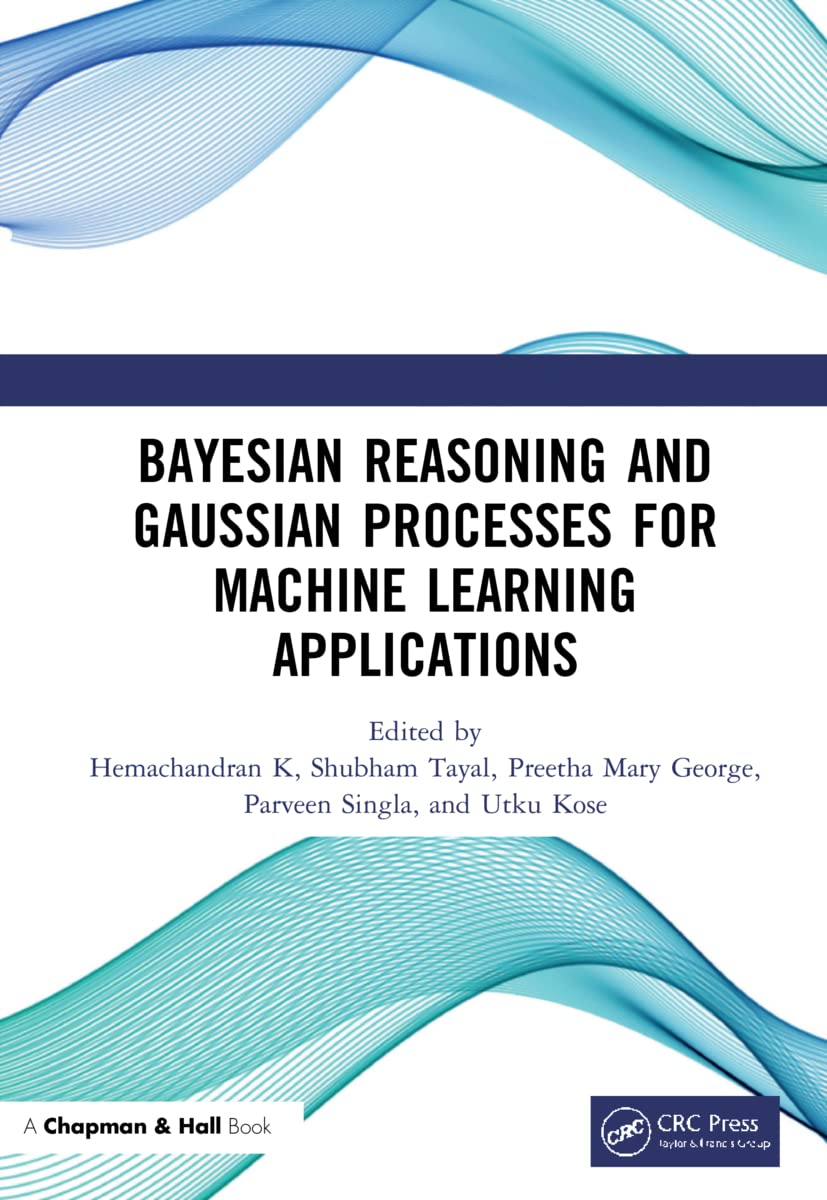 Bayesian Reasoning and Gaussian Processes for Machine Learning Ap : K ...