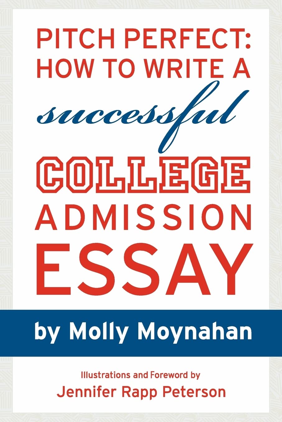Pitch Perfect: How to Write a Successful College Admission Essay ...