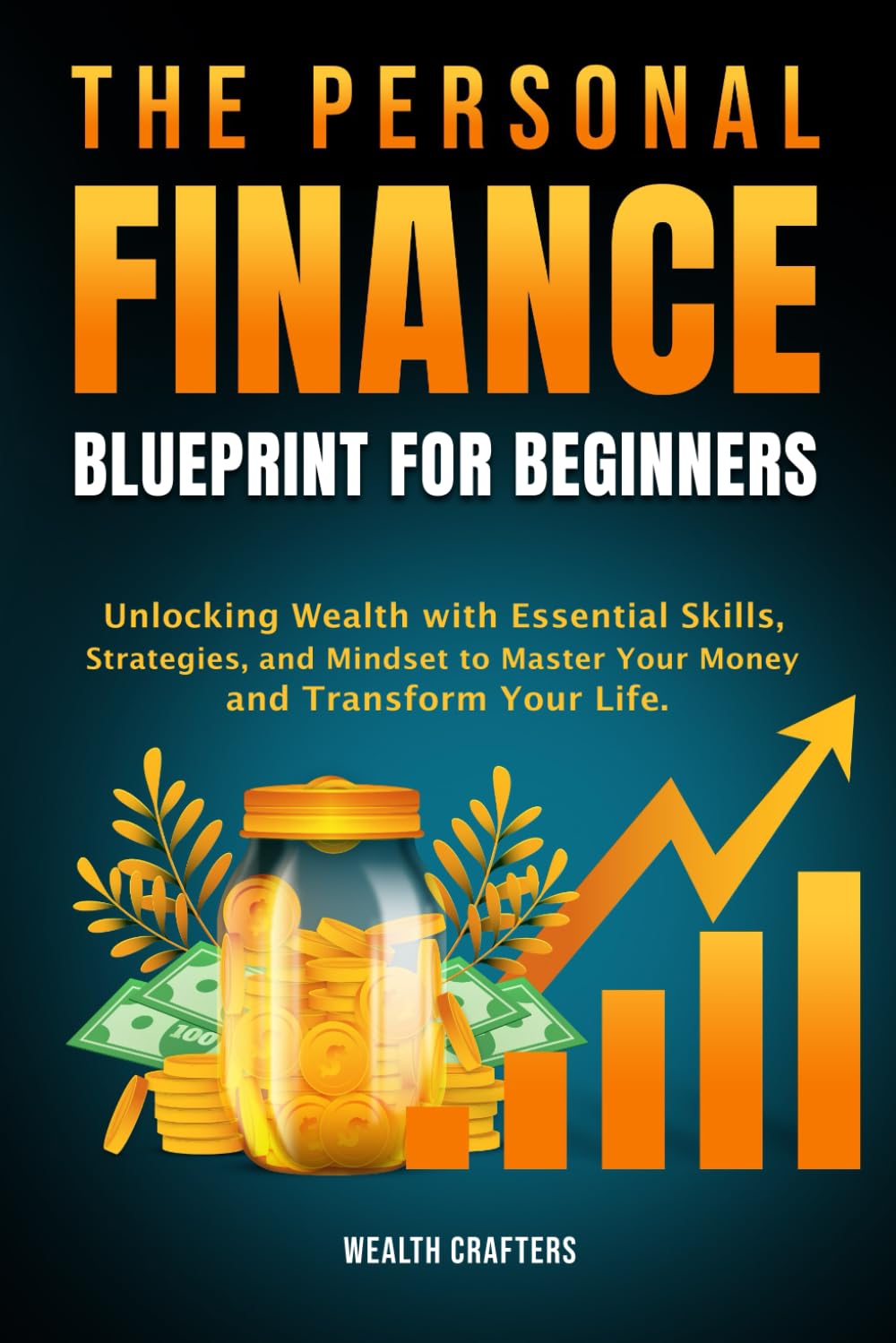 The Personal Finance Blueprint for Beginners: Unlocking Wealth with ...