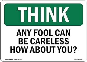 Amazon.com: OSHA Think Sign - Any Fool Can Be Careless How About You ...