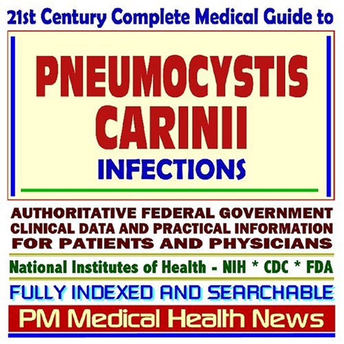 21st Century Complete Medical Guide to Pneumocystis Carinii Infections ...