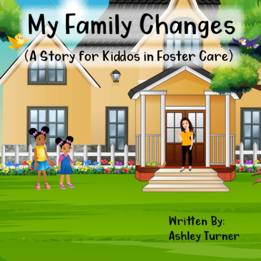My Family Changes (A Story for Kiddos in Foster Care): Turner, Ashley ...
