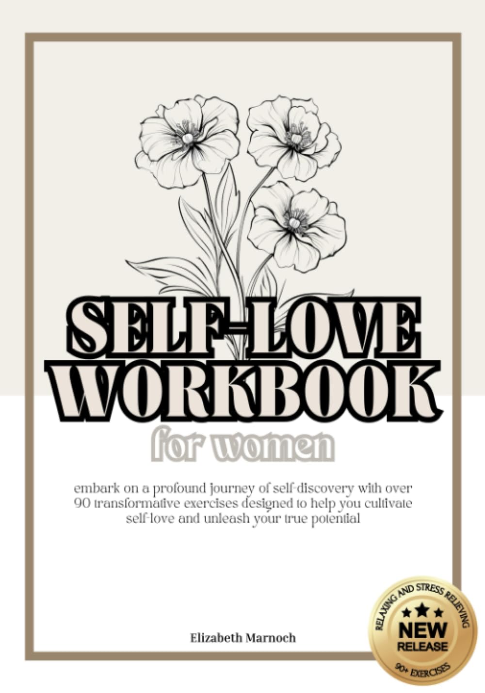 Self-Love Workbook for Women: Cultivate Self-Compassion, Banish Self ...