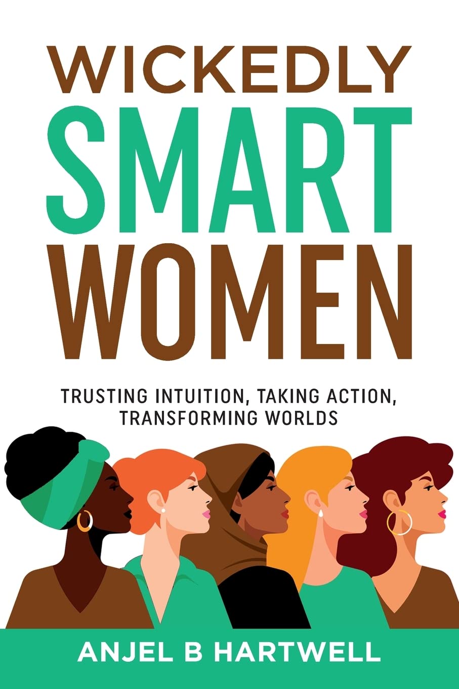 Wickedly Smart Women: Trusting Intuition, Taking Action, Transforming ...