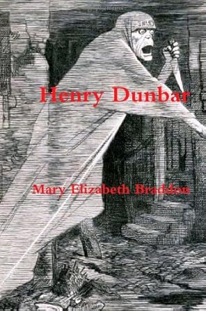 Henry Dunbar: Braddon, Mary Elizabeth: 9781460990643: Amazon.com: Books