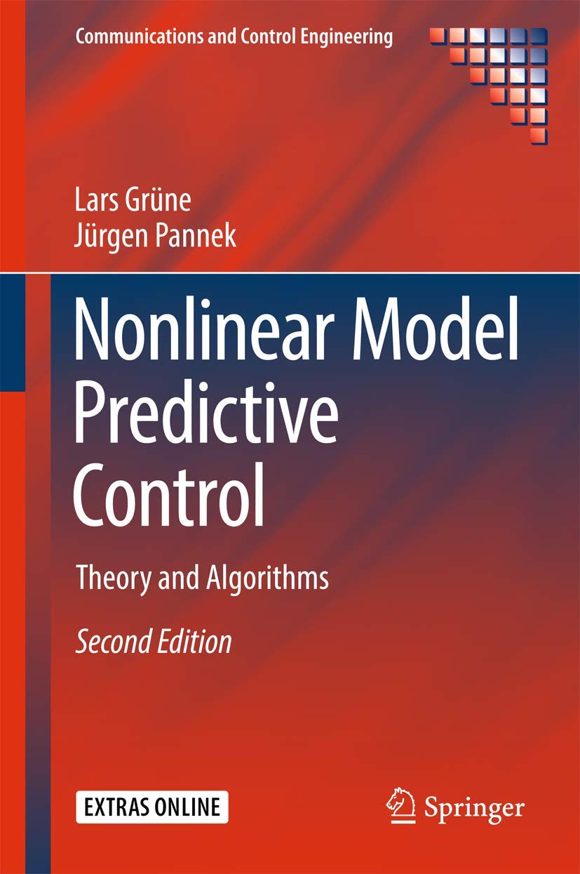 Nonlinear Model Predictive Control: Theory and Algorithms ...